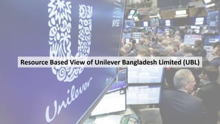 Internal & External Analysis of Unilever Bangladesh Ltd. | PPTX