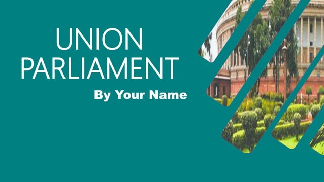 Union parliament PPT | PPTX
