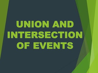 UNION AND INTERSECTION OF EVENTS by zoencute.pptx