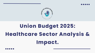 Union Budget 2025 Healthcare Sector Analysis & Impact (PPT).pdf