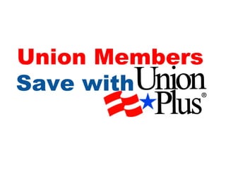 Powerpoint on Union Plus Benefits | PPT