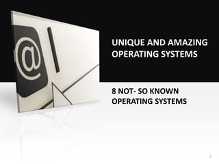 8 NOT-So known operating systems | PPTX