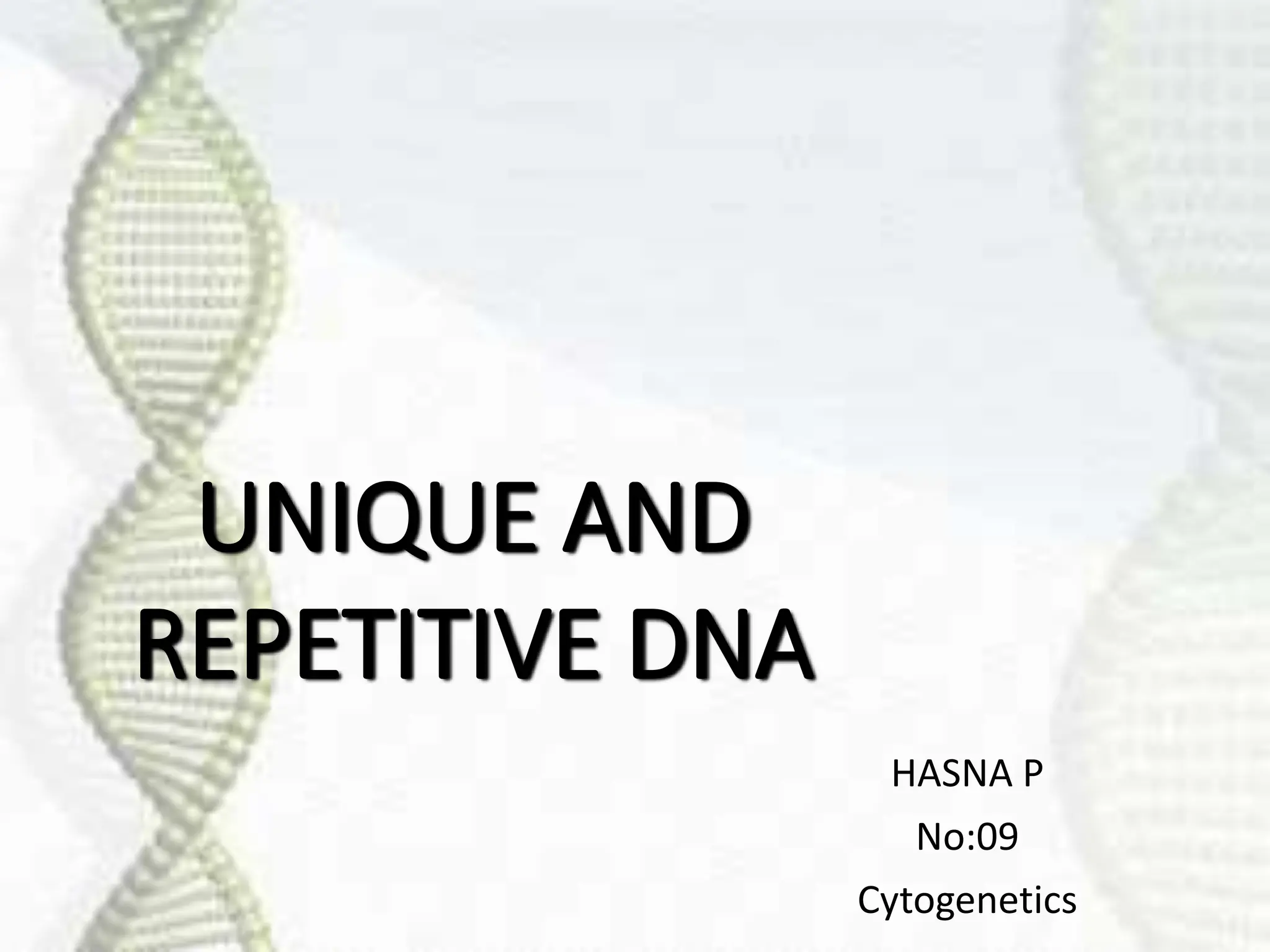 UNIQUE AND REPETITIVE DNA.a derailed presentation | PPTX