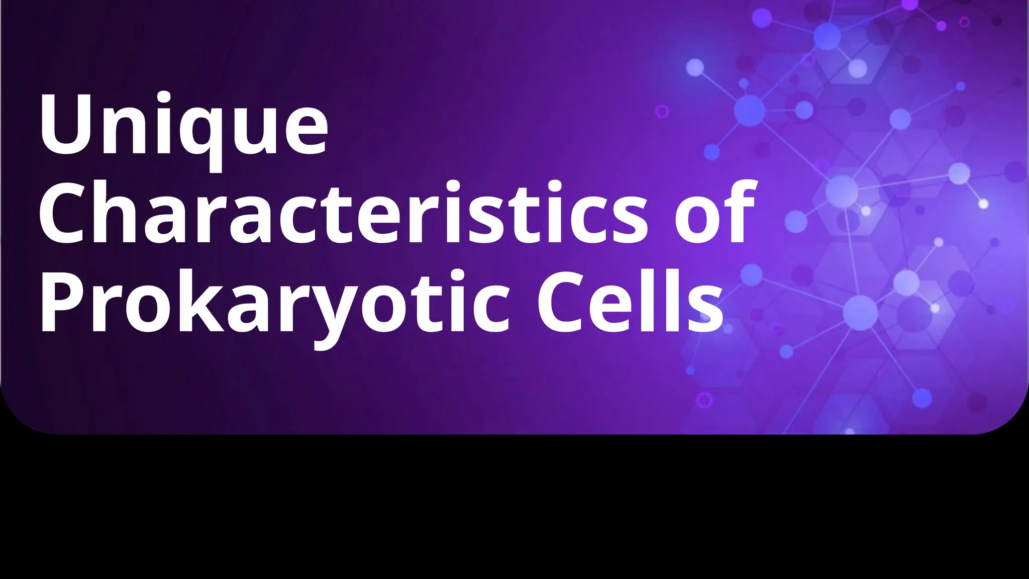 Unique Characteristics of Prokaryotic Cells.pptx