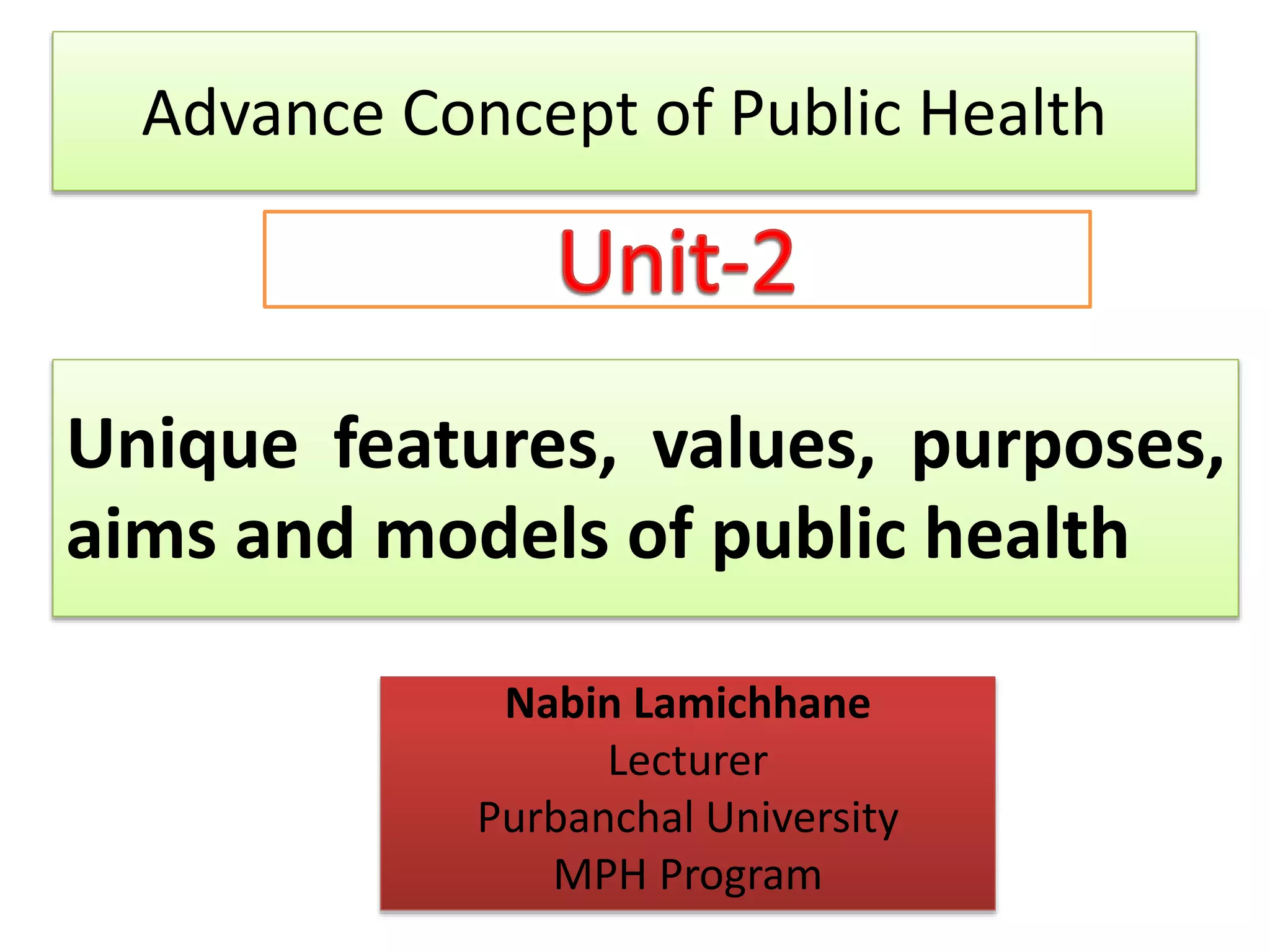 Unique features, Aims, Purposes and Models of Public Health | PPTX