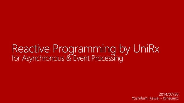 Reactive Programming by UniRx for Asynchronous & Event Processing | PPT