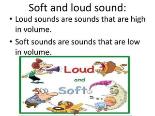 Soft Sounds Examples