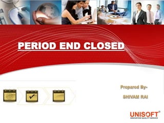 unisoft global services pvt ltd PERIOD END CLOSE PPT | PPTX
