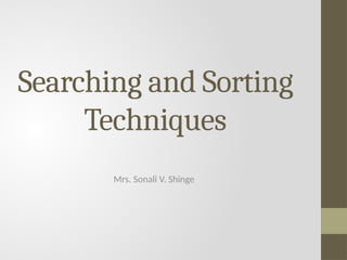 All Searching and Sorting Techniques in Data Structures | PPTX