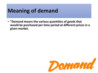 Lec 09 Demand and its meaning | PPT