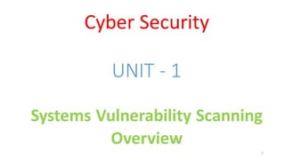 Cyber Security - Unit - 1 - Systems Vulnerability Scanning Overview of Vulnerability Scanning | PDF