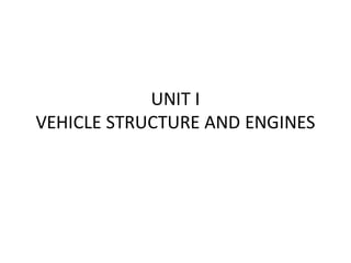 Unit 1--VEHICLE STRUCTURE AND ENGINES | PPT