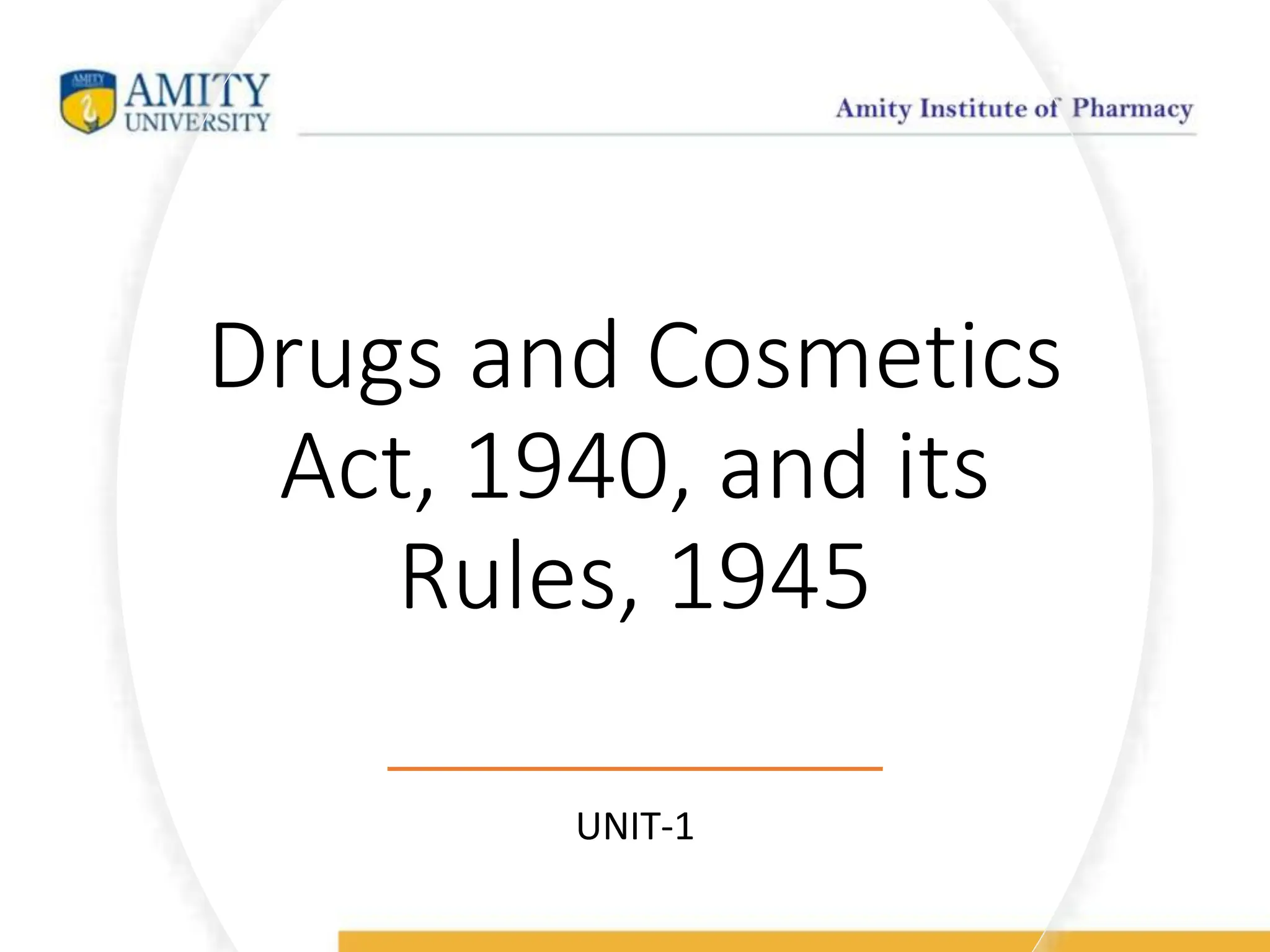 Drugs and Cosmetics Act 1940, 1945 Unit-I as per B. Pharm ...