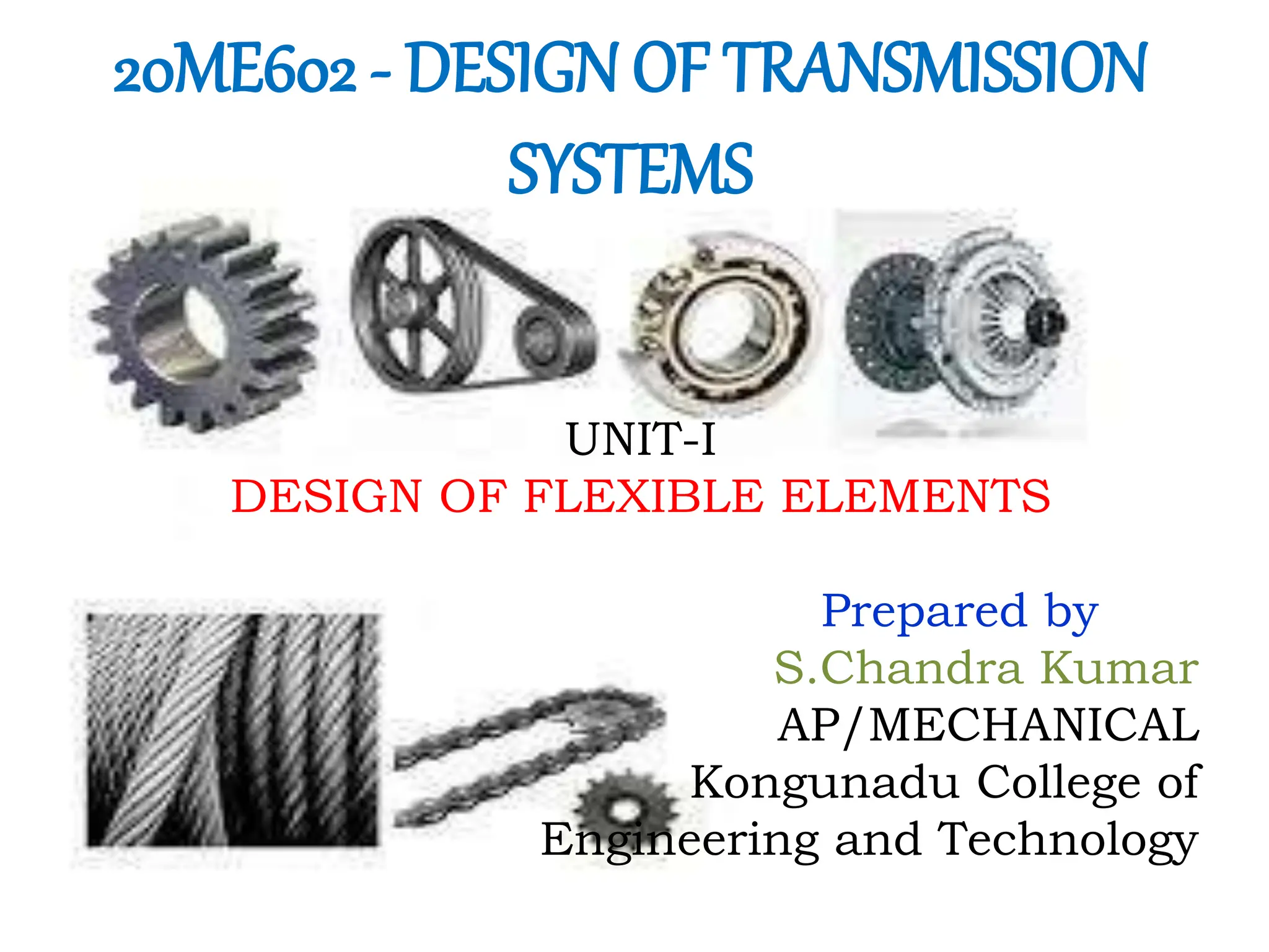 20ME602-DTS-UNIT-1- DESIGN OF FLEXIBLE ELEMENTS.ppt