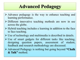 SPPU F.Y.B.Ed. Course Code BED-105 Unit 1-CONCEPT OF ADVANCED PEDAGOGY | PPTX