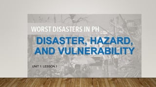 UNIT-1-LESSON-1-Disaster-Hazard-and-Vulnerability.pptx