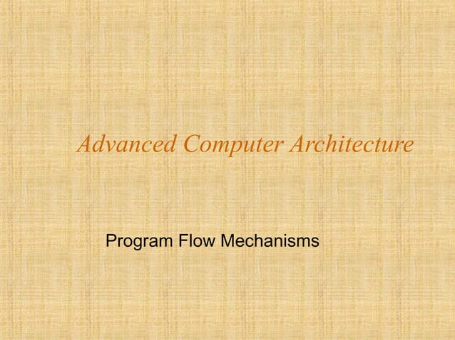 program flow mechanisms, advanced computer architecture | PPT