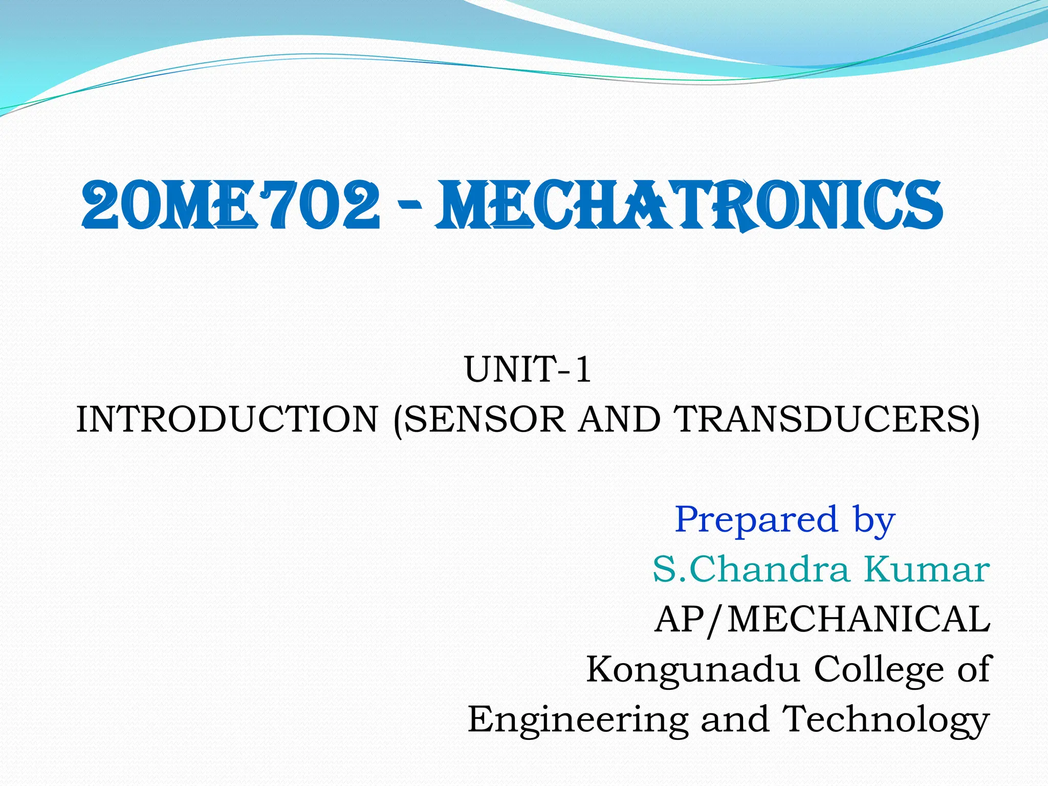 UNIT-1-SENSOR AND TRANSDUCER- MECHATRONICS-ENGGINERING | PDF | Physics | Science