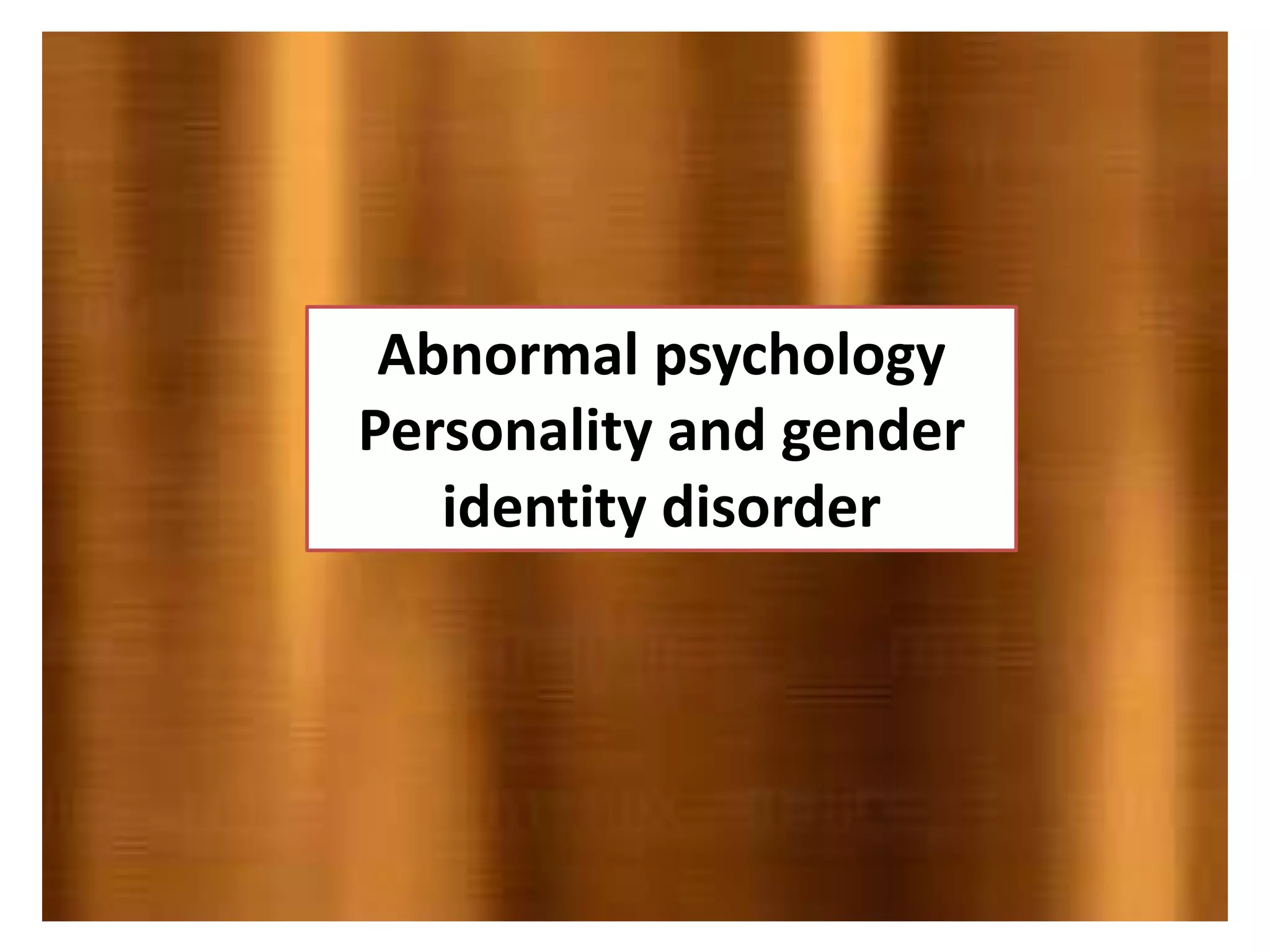 abnormal psychology personality and gender disorder | PPT