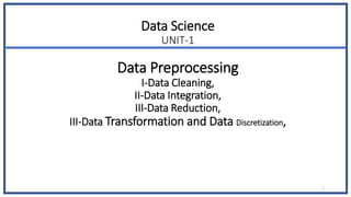 UNIT-1 Data pre-processing-Data cleaning, Transformation, Reduction, Integration.pptx
