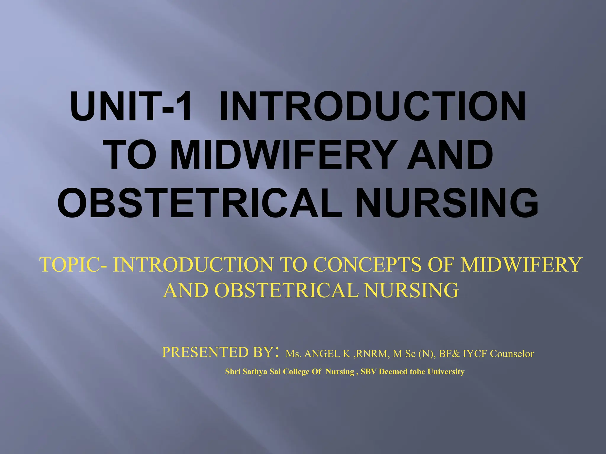 UNIT-I INTRODUCTION TO MIDWIFERY AND OBSTETRICAL NURSING( TOPIC ...