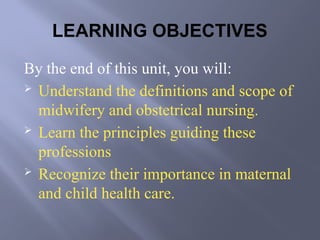 UNIT-I INTRODUCTION TO MIDWIFERY AND OBSTETRICAL NURSING( TOPIC ...