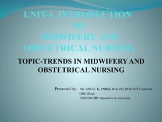UNIT-1 Introduction to midwifery and obstetric nursing (Topic- Trends ...