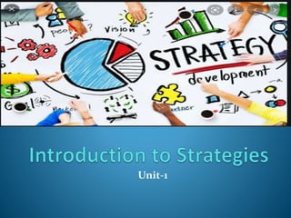 Unit -1 Introduction to Strategies.pptx@doc | PPTX