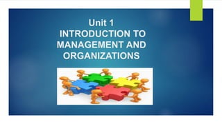 unit-1 MANAGEMENT AND ORGANIZATIONS.pptx