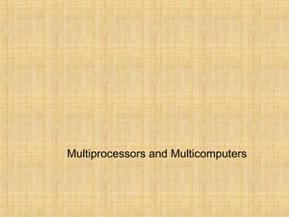 multiprocessors and multicomputers | PPT