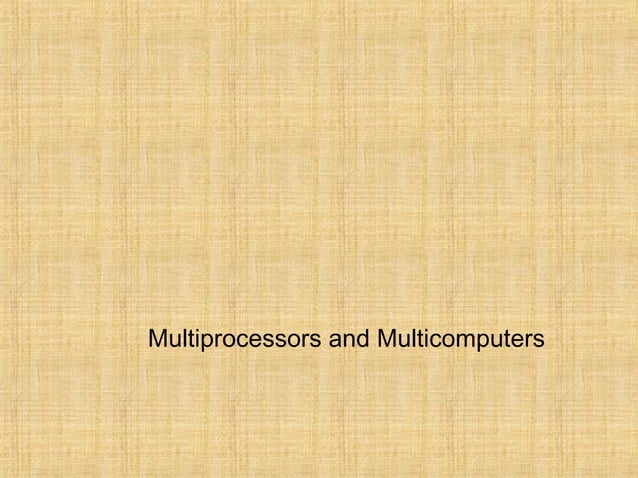 multiprocessors and multicomputers | PPT | Operating Systems | Computer ...