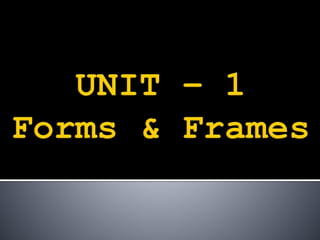 Unit 1part-2 forms & frames | PPT