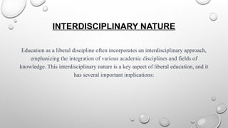 Education as a liberal discipline and its Interdisciplinary nature.pptx