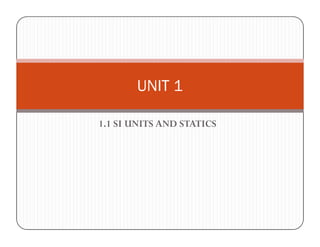 Unit 1 sem one-SI UNITS AND STATICS | PDF