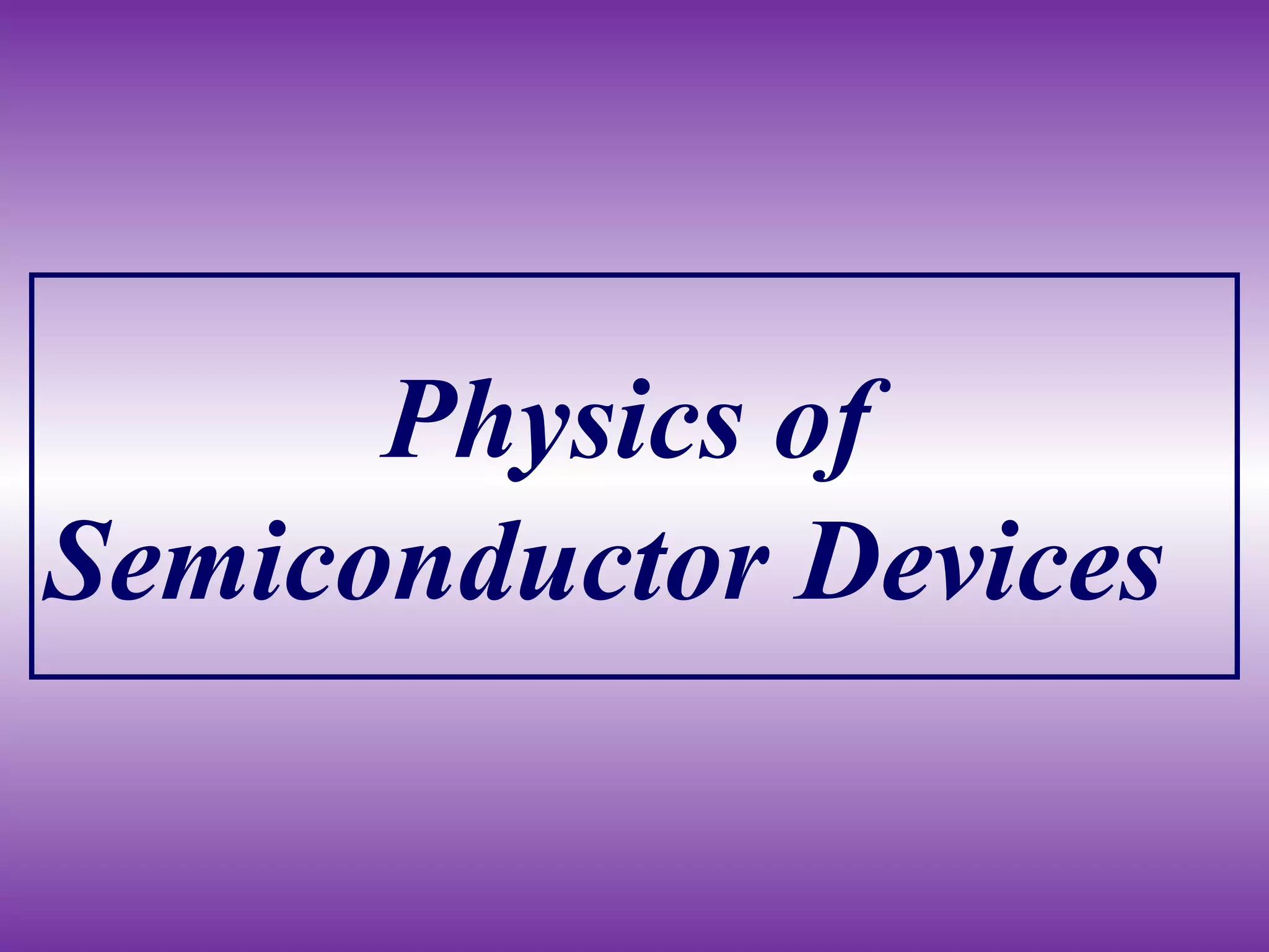 PHYSICS OF SEMICONDUCTOR DEVICES | PPT