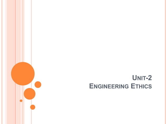 Unit 2-GE 6075 – PROFESSIONAL ETHICS IN ENGINEERING | PPT