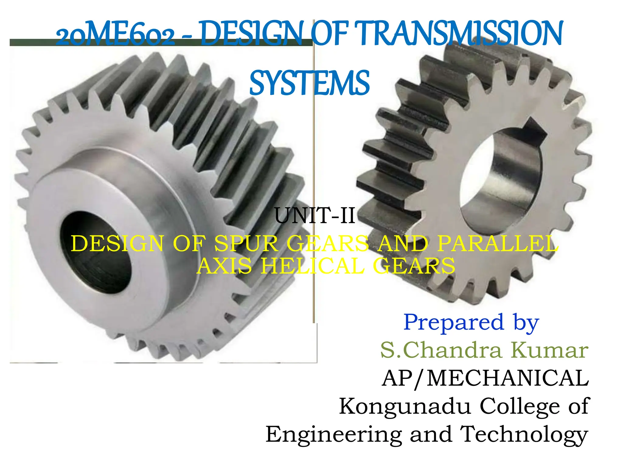 20ME602- DTS-UNIT-II-DESIGN OFSPUR GEAR AND PARALLEL AXIS HELICAL GEAR.ppt