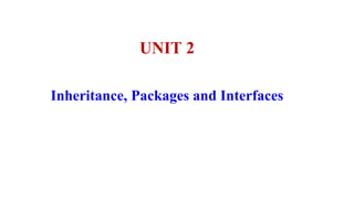 UNIT-2.pptx CS3391 Inheritance , types, packages and Interfaces | PPTX