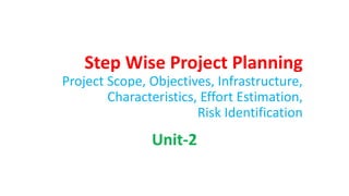 Step Wise Project Planning: Project Scope, Objectives, Infrastructure, Characteristics, Effort ...
