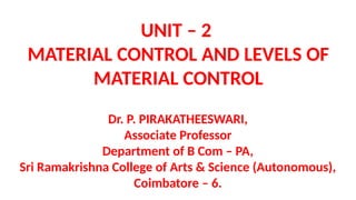 Unit - 2 - Material Control and Levels of Material Control.pptx
