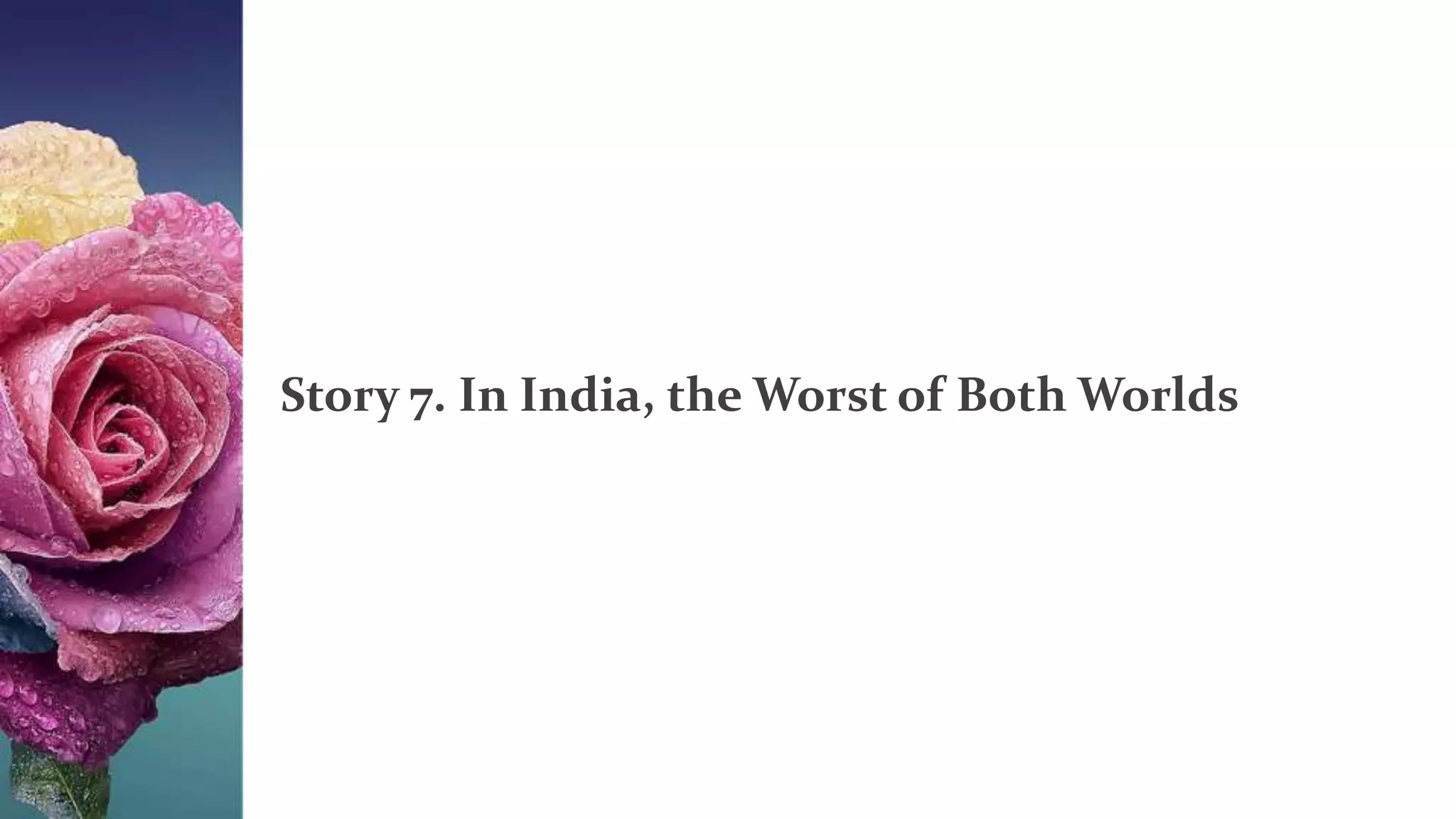 Unit.4.7.story 7. in india, the worst of both worlds | PPTX