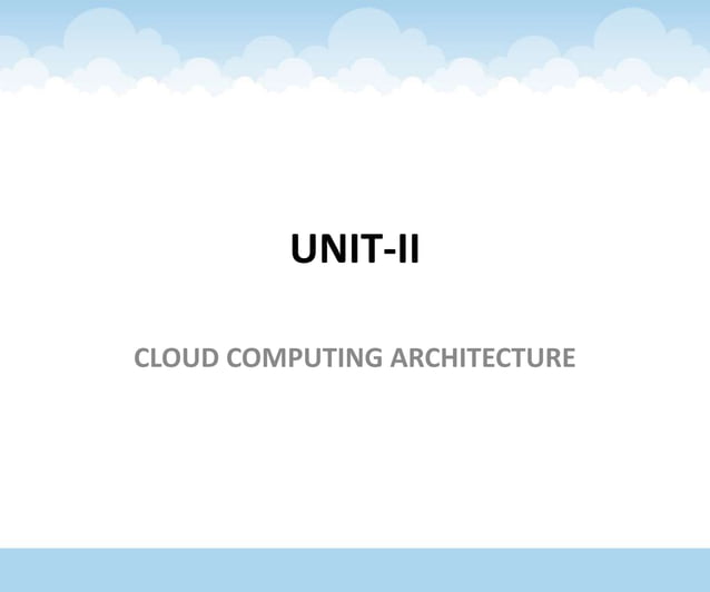 Unit 2 -Cloud Computing Architecture | PPT | Cloud Computing | Internet