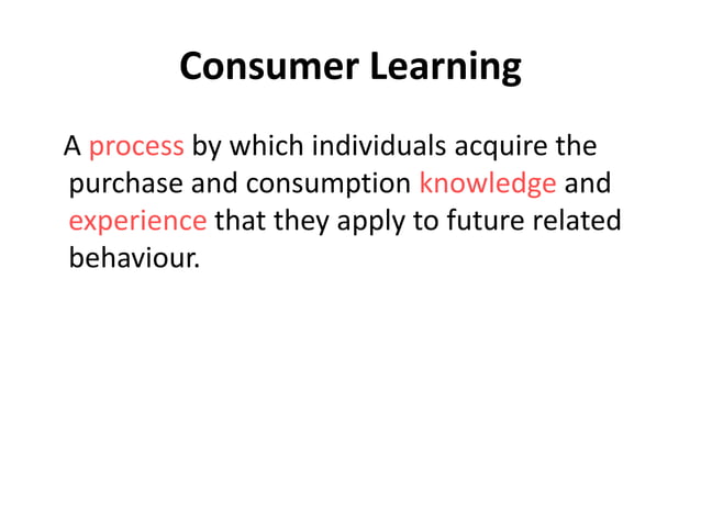 Consumer learning and consumer behavior process | PPT