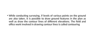 Unit-2 CONTOUR surveying of engineers of civil | PPTX