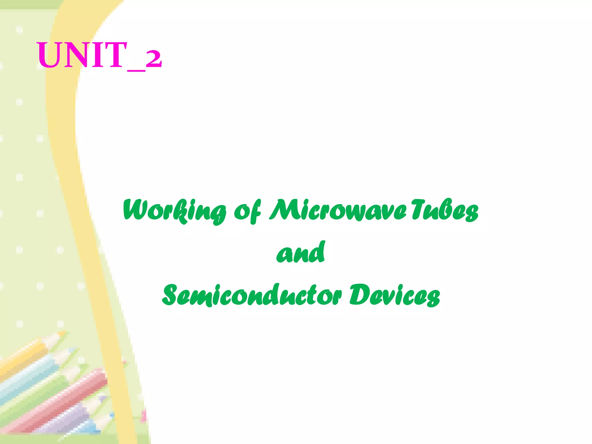 Working of Microwave Tubes and Semiconductor Devices, Unit 2 DECE - C18 ...