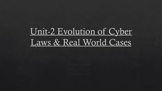 Unit-2 Evolution of Cyber Laws & Real World.pptx