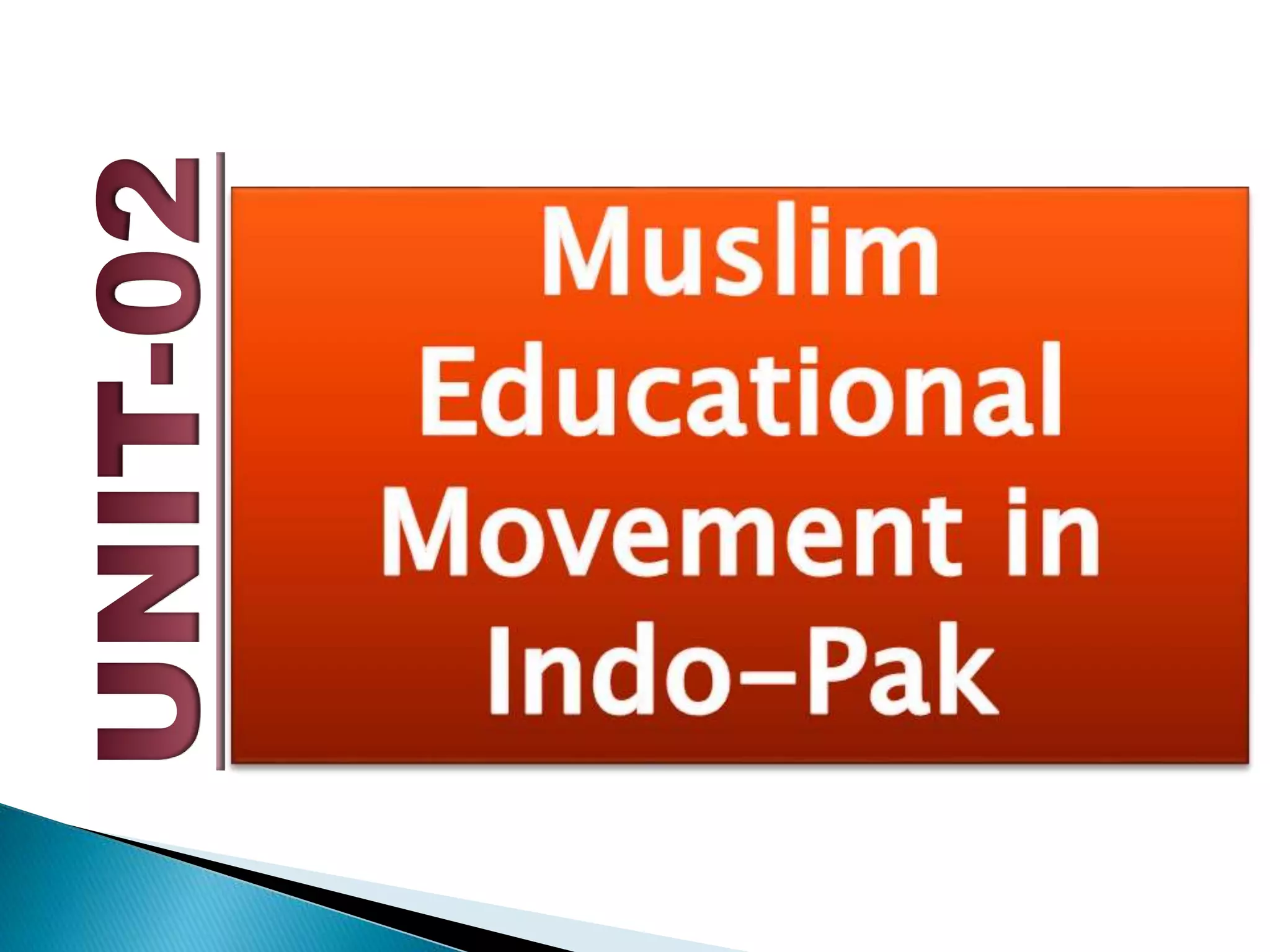 Unit 2 muslim educational movement in indo-pak | PPTX