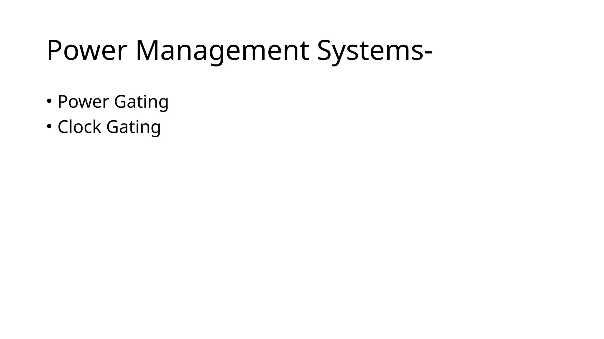 Power Management ,types of system, power gating , clock gating | PPTX