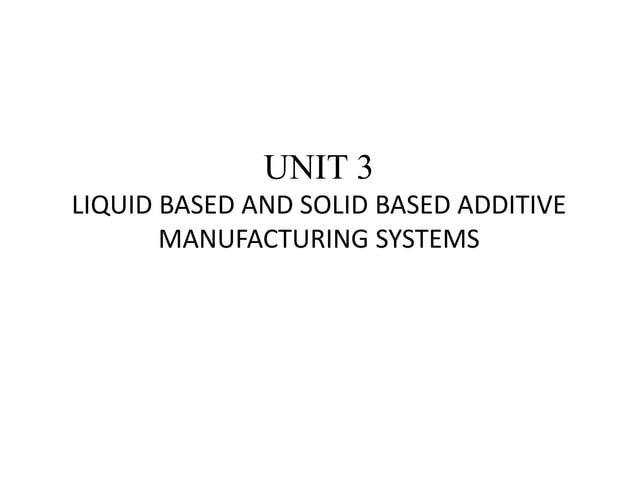 3D PRINTING - LIQUID AND SOLID BASED ADDITIVE MANUFACTURING | PPTX | 3 ...