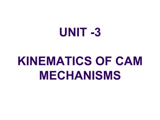 KOM - Unit 3 -kinematics of cam mechanisms | PPT